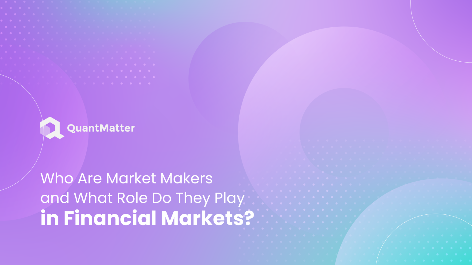 Who are Market Makers? Understanding Their Role - Quant Matter